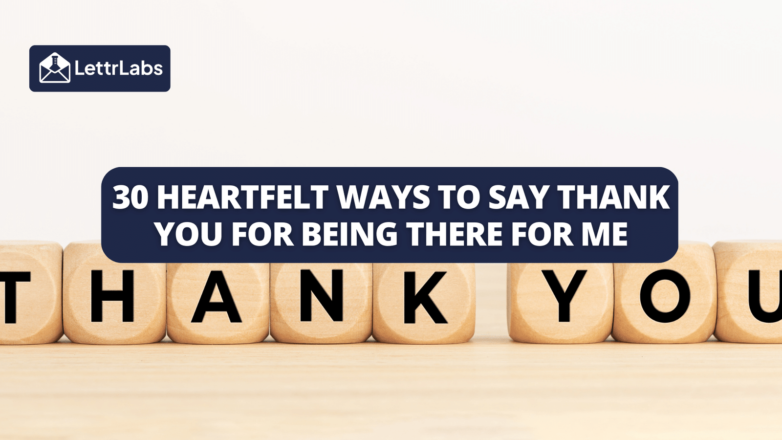 30 Heartfelt Ways to Say "Thank You for Being There for Me" on a Greeting Card | LettrLabs